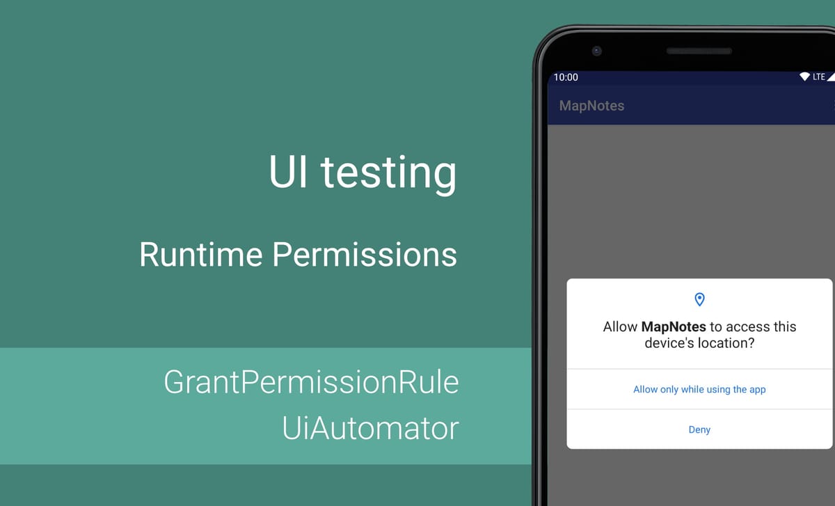 UI testing of Android Runtime Permissions