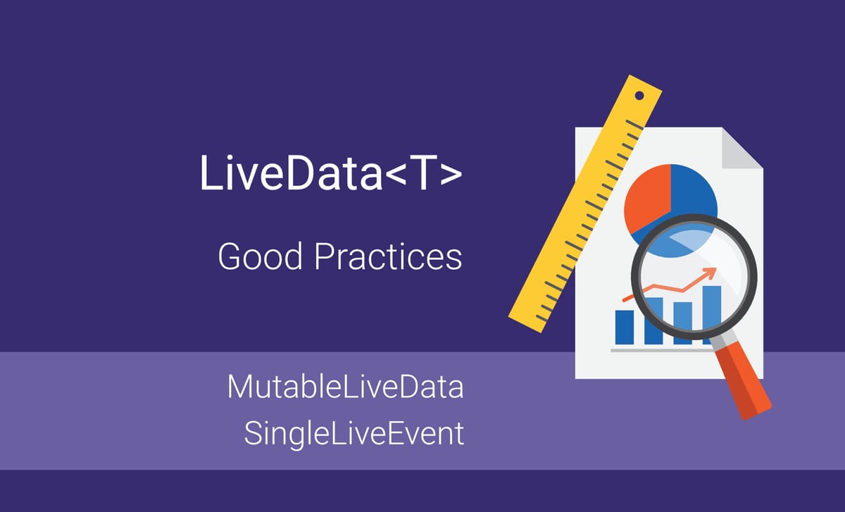 LiveData: Good practices